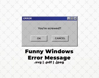 Funny Windows Error Message SVG PDF JPEG | Funny | Microsoft Windows ...