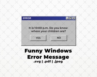 Funny Windows Error Message SVG PDF JPEG | Funny | Microsoft Windows | T-shirts | Gift | 90 ...