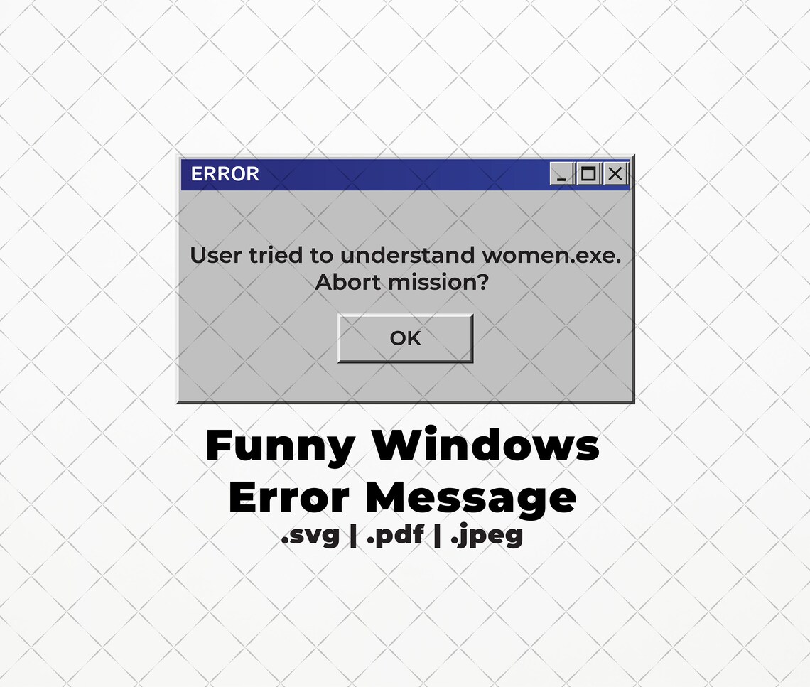 Funny Windows Error Message SVG PDF JPEG | Funny | Microsoft Windows ...