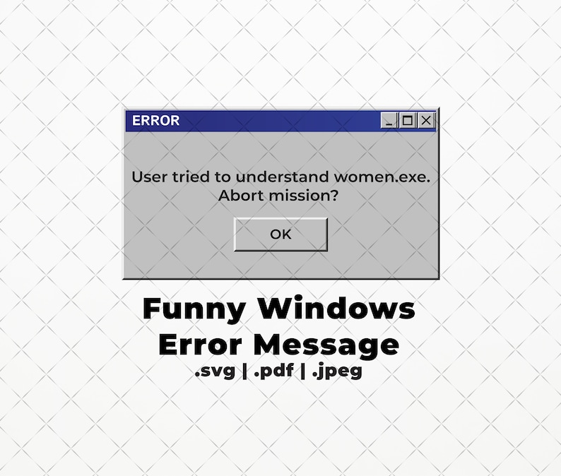 Funny Windows Error Message SVG PDF JPEG | Funny | Microsoft Windows ...