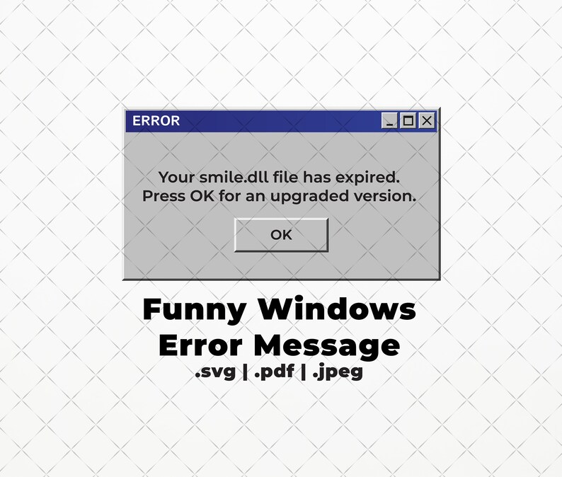Funny Windows Error Message SVG PDF JPEG | Funny | Microsoft Windows ...