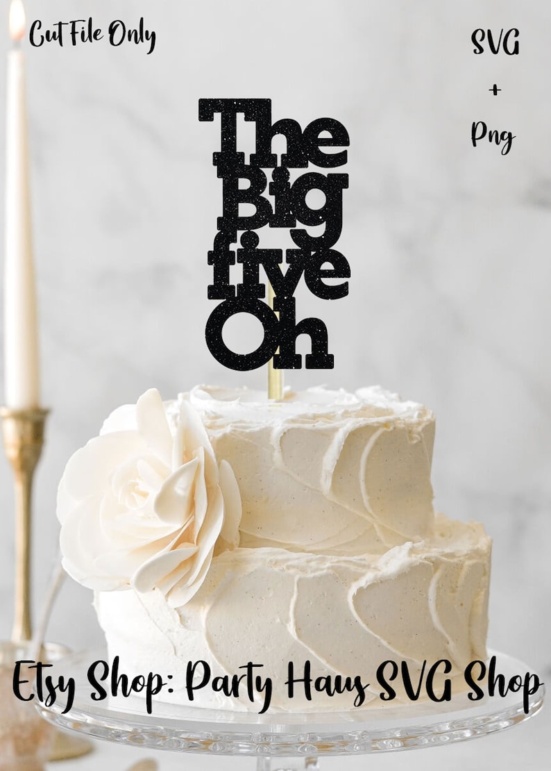 The Big Five Oh Svg 50th Birthday Svg Birthday Cake Topper Svg Cake