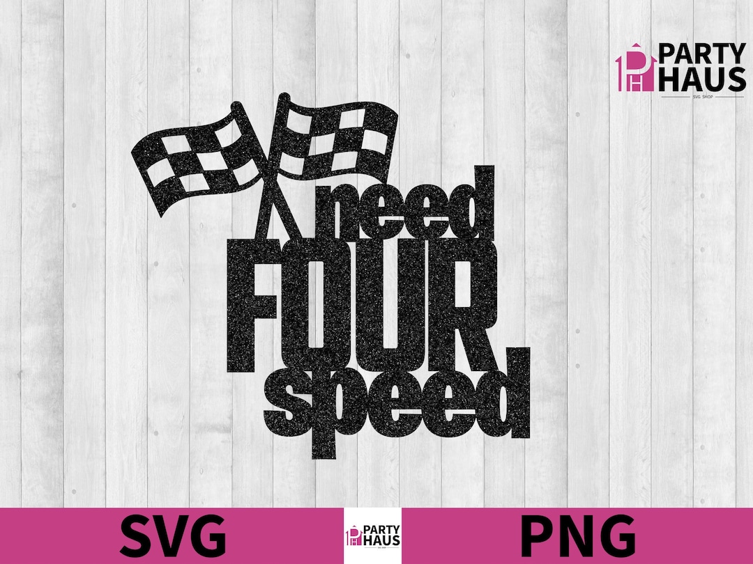 Need Four Speed Cake Topper Svg, Racer 4th Bday Svg Png, Hot Wheels 4th ...
