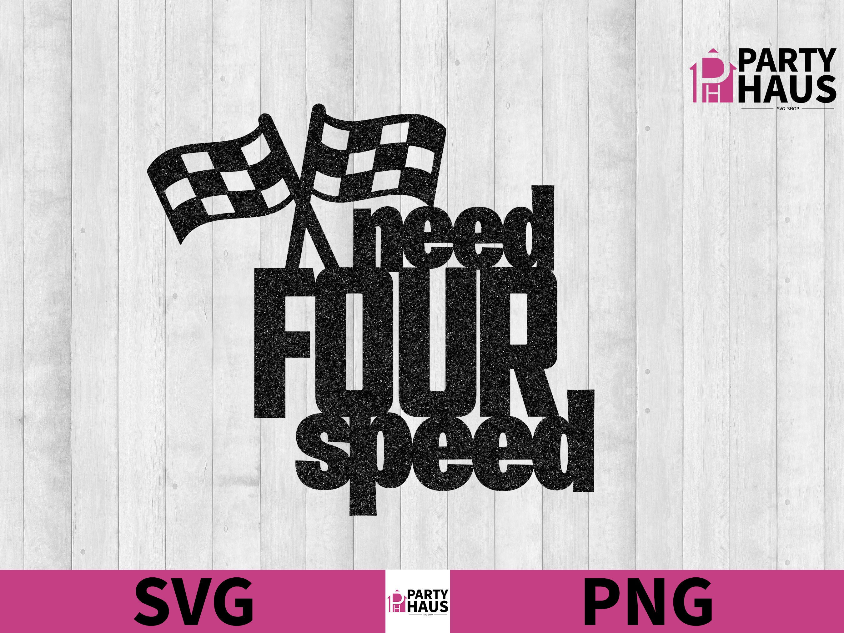 Need Four Speed Cake Topper Svg Racer 4th Bday Svg Png Hot - Etsy