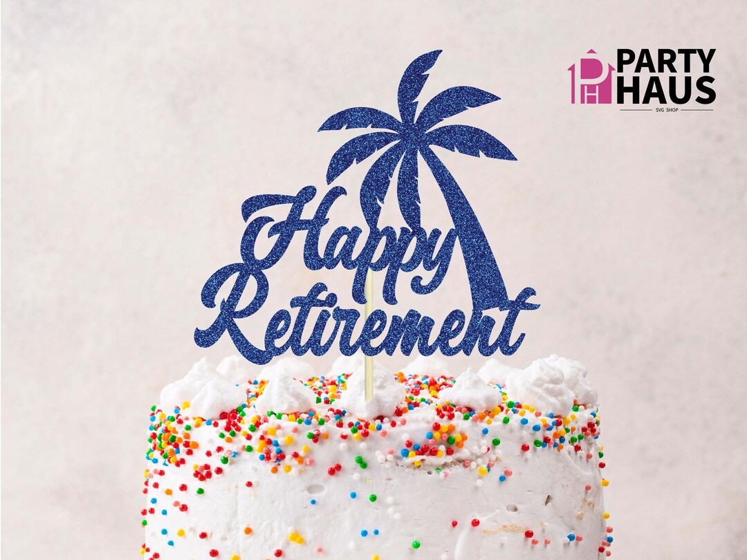 Happy Retirement SVG, Retirement SVG, Cake Topper Svg Cut File, Png ...