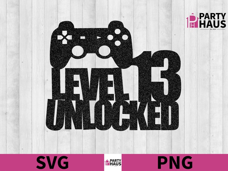 Level 13 Unlocked SVG, Gamer SVG, 13th Birthday Cake Topper SVG, Cake ...