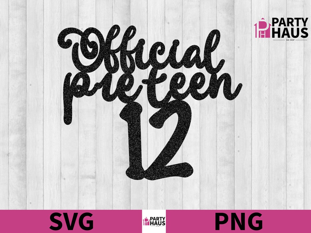 Official Pre Teen 12 SVG, 12th Birthday SVG, Teenager SVG, Cake Topper ...