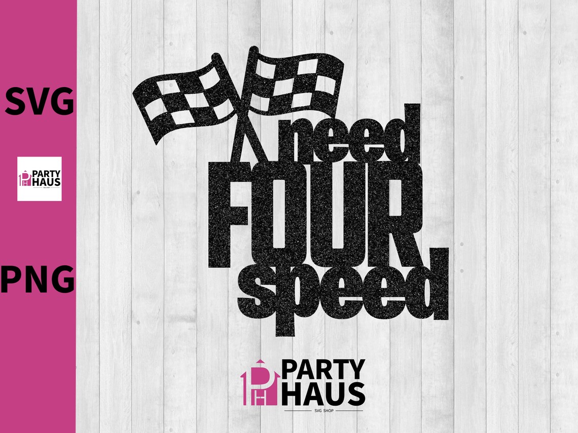 Need Four Speed Cake Topper Svg Racer 4th Bday Svg Png Hot - Etsy