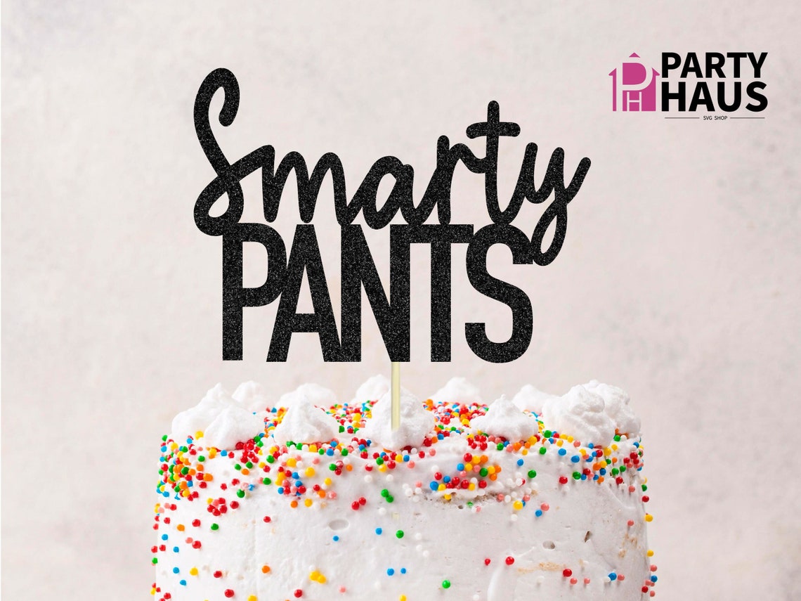 Smarty Pants Cake Topper SVG Graduation SVG Graduation Cake - Etsy
