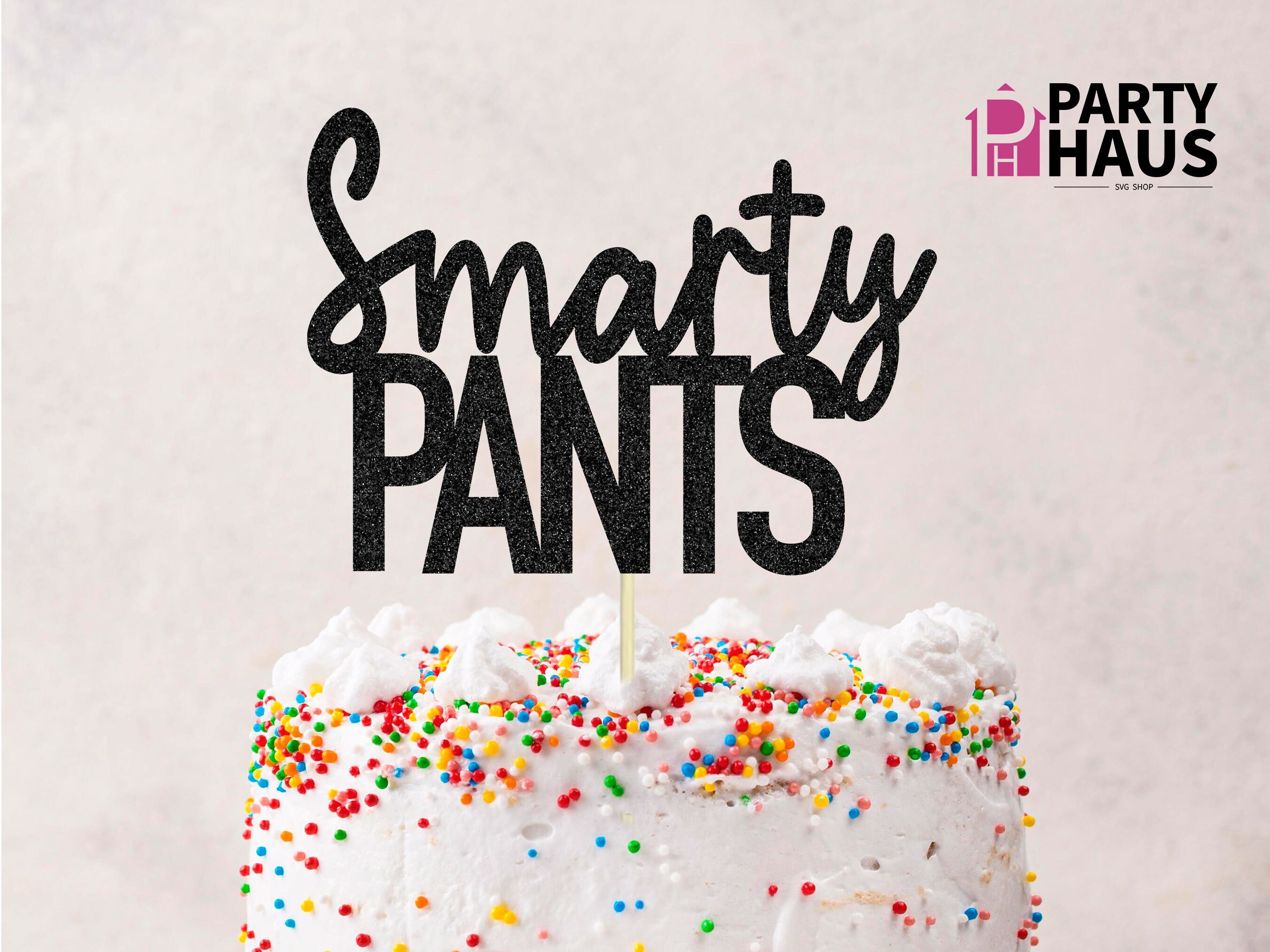 Smarty Pants Cake Topper SVG Graduation SVG Graduation Cake - Etsy