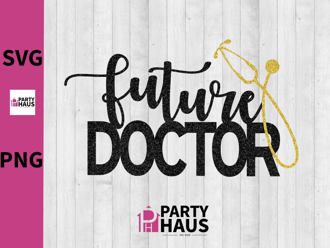 Future Doctor Cake Topper Svg, Doctor Grad Svg Png, Graduation Party ...