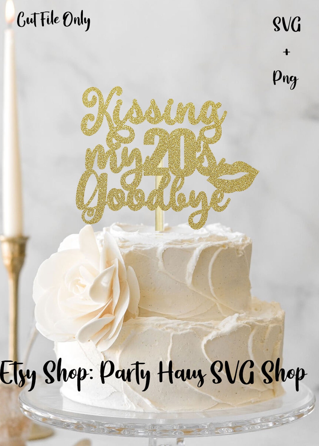 Kissing My 20s Goodbye SVG, Happy Birthday SVG, 20th Bday Cake Topper ...