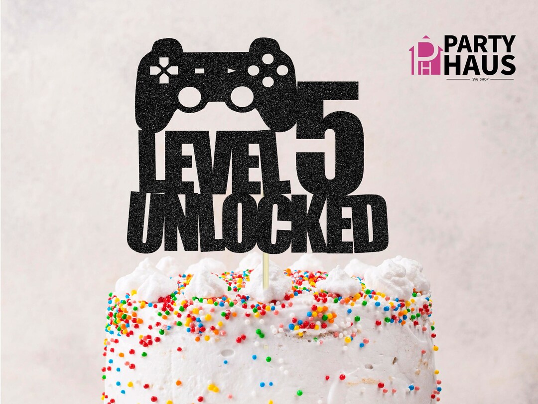 Level 5 Unlocked SVG, Gamer SVG, 5th Birthday Cake Topper SVG, Cake ...