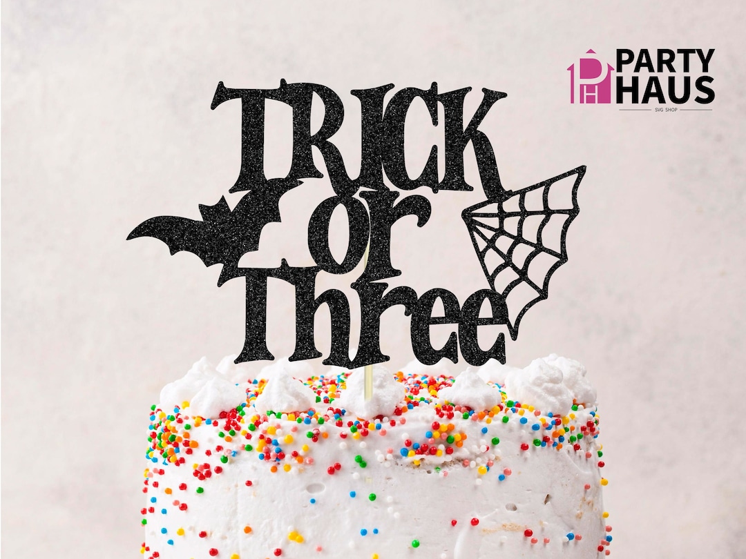 Trick or Three SVG, Birthday SVG, Halloween Cake Topper Cut File ...