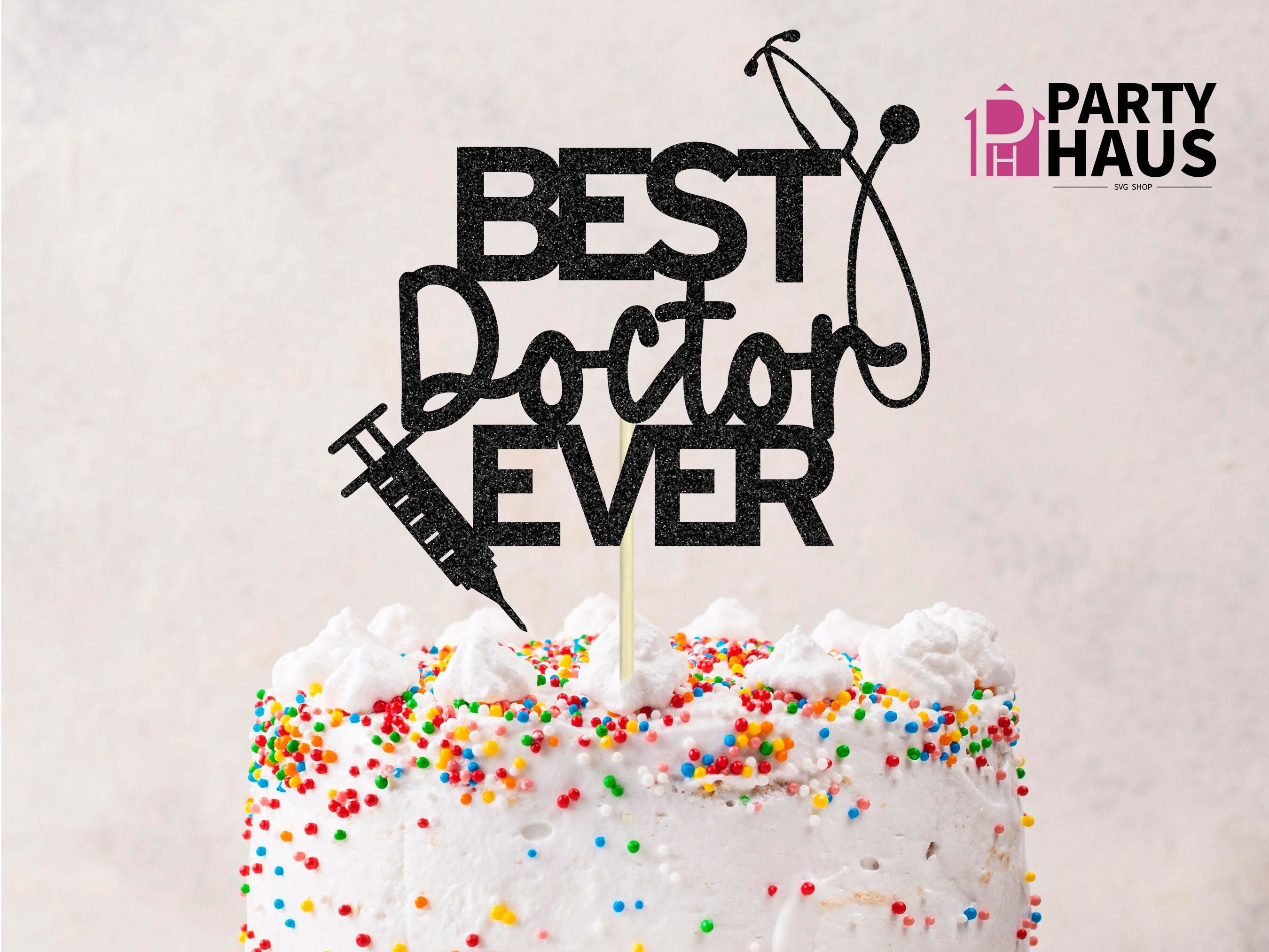 Best Doctor Ever Cake Topper Svg, Doctor Grad Svg Png, Graduation Party ...