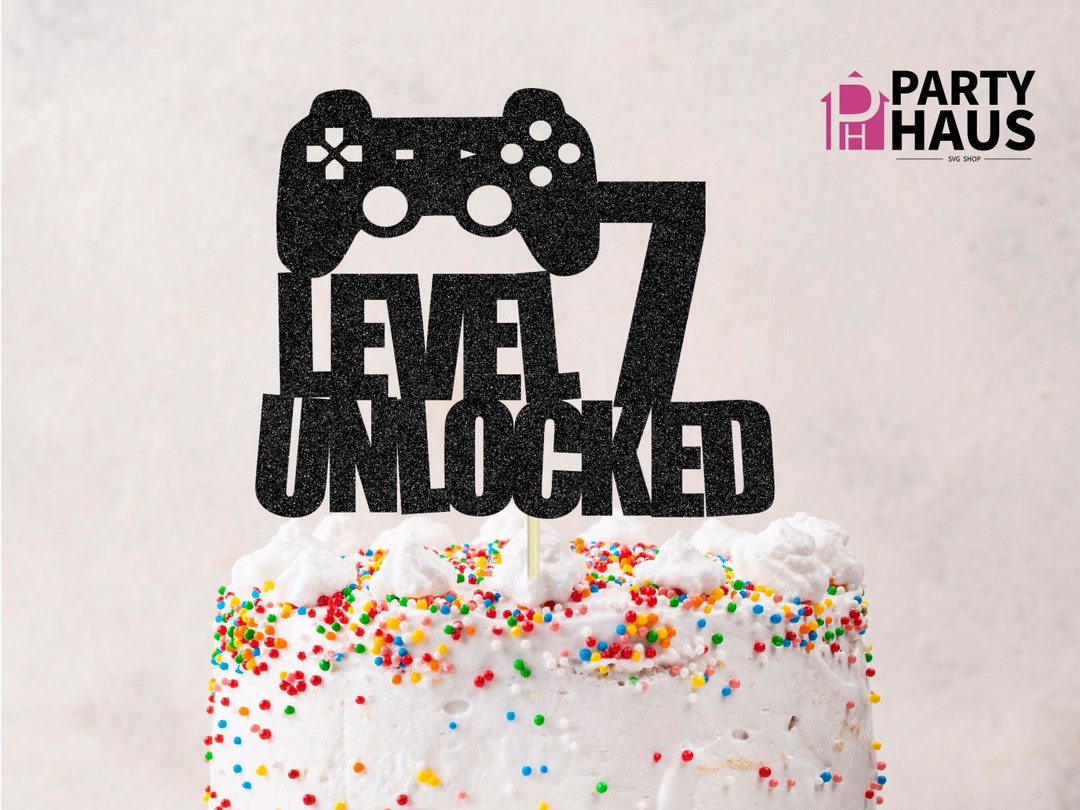 Level 7 Unlocked SVG, Gamer SVG, 7th Birthday Cake Topper SVG, Cake ...