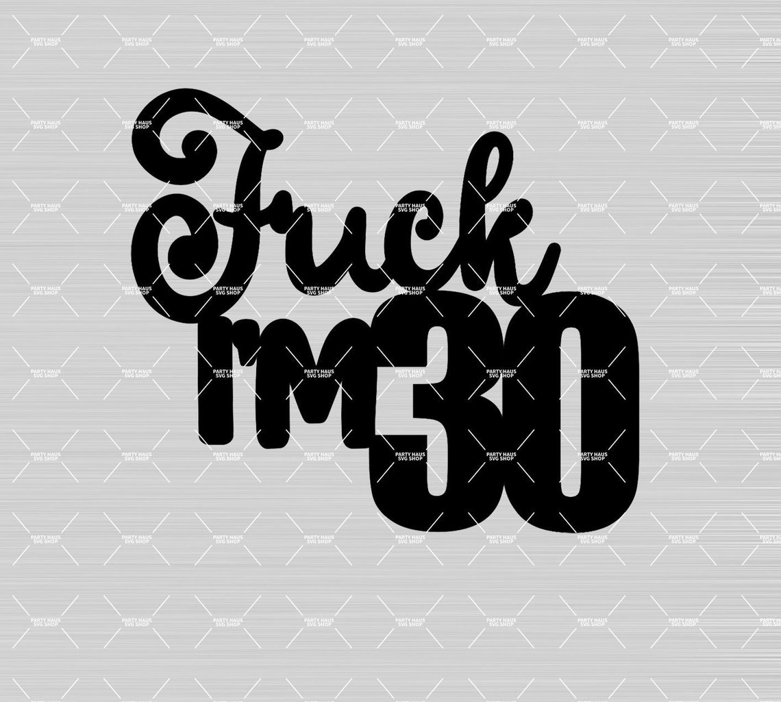 Fuck I'm 30 SVG 30th Birthday SVG 30th Bday Cake Topper - Etsy