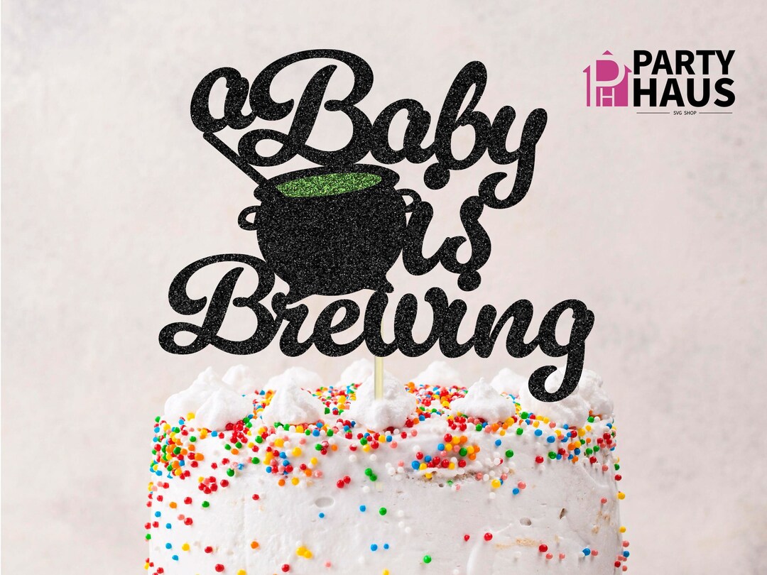 A Baby is Brewing SVG, Baby Shower SVG, Halloween Topper SVG, Cake ...