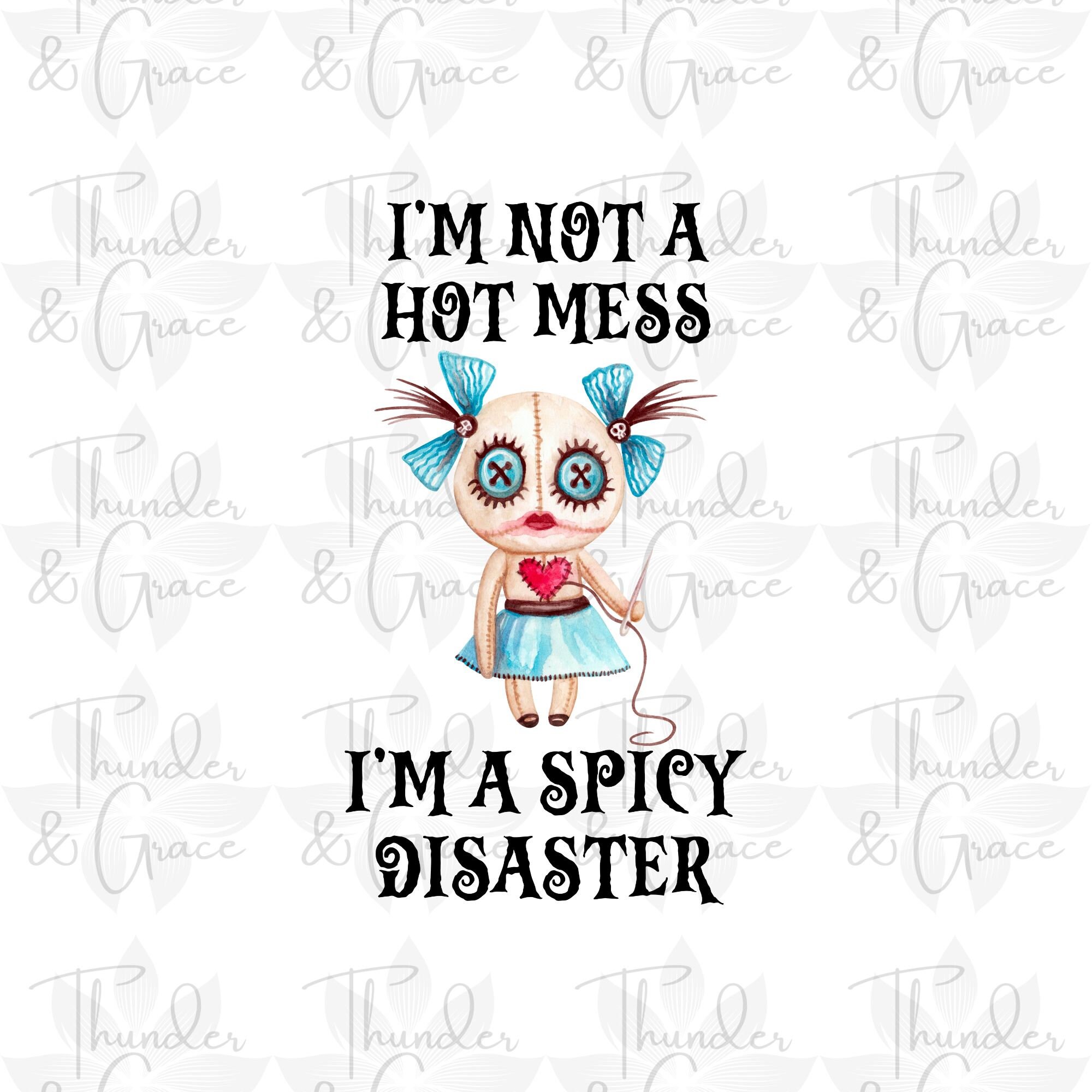 Funny Mom PNG, I'm Not A Hot Mess, Spicy Disaster, Funny Voodoo Girl ...