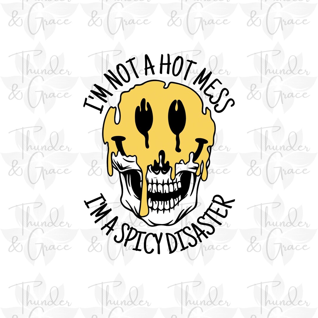 Funny Mom PNG, I'm Not A Hot Mess, Spicy Disaster, Funny Skeleton ...