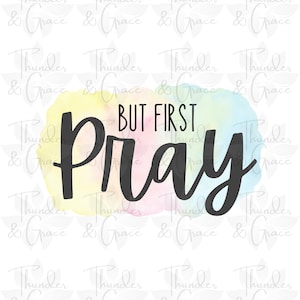 But First Pray PNG, Watercolor Rainbow, Inspirational Printable, Faith ...