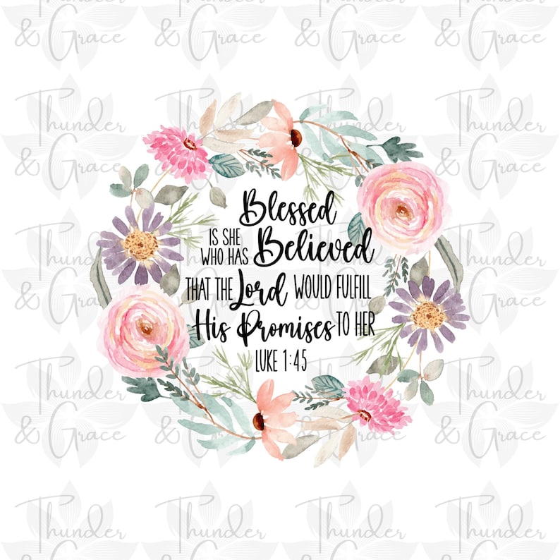Blessed is She Who Believes PNG, Luke 1:45, Inspirational Printable ...