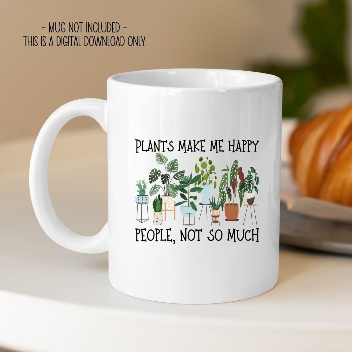 Plants Make Me Happy PNG, Plant Mom, House Plant Printable, Buy the ...