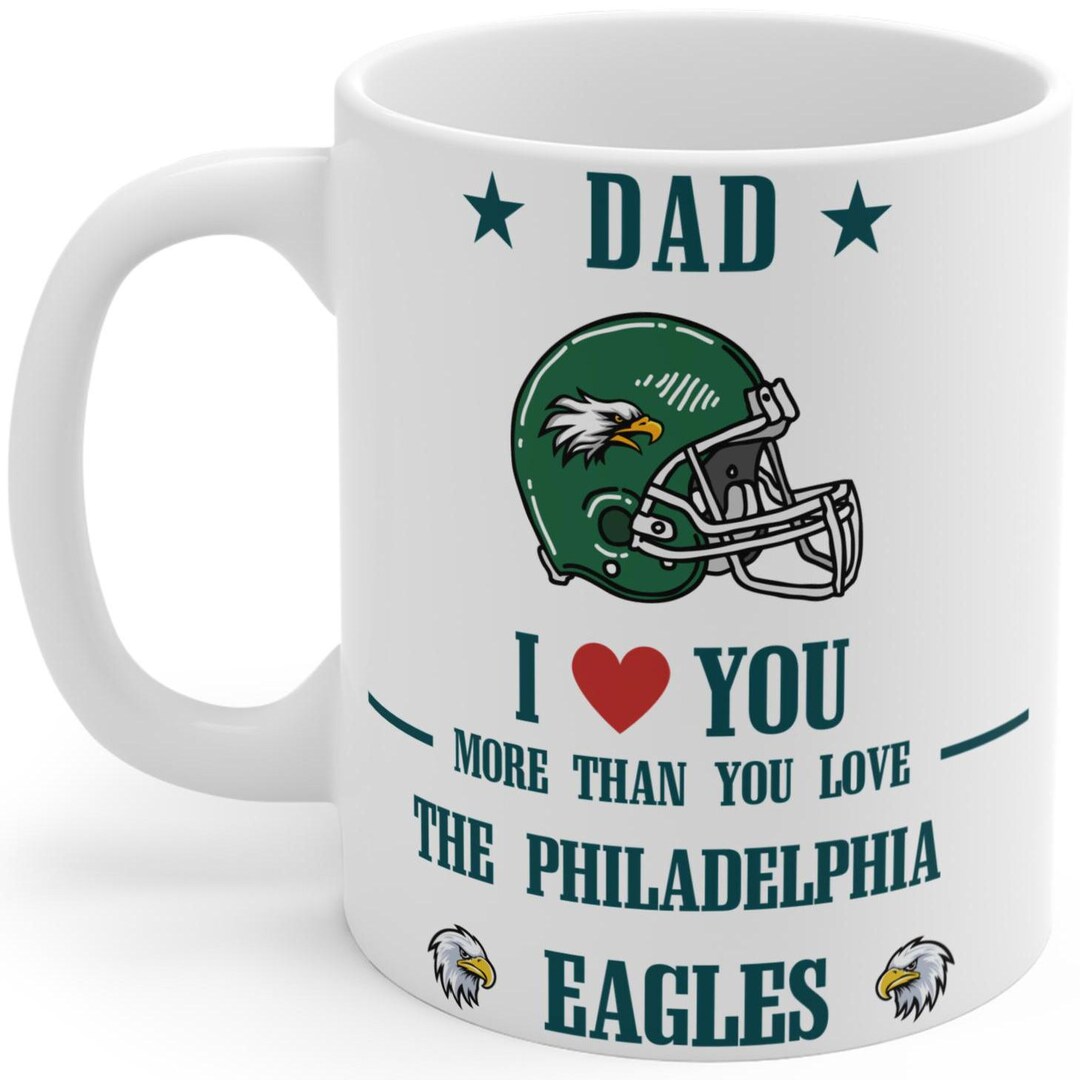 Philadelphia Eagles Mug |dad I Love You More Than You Love the ...