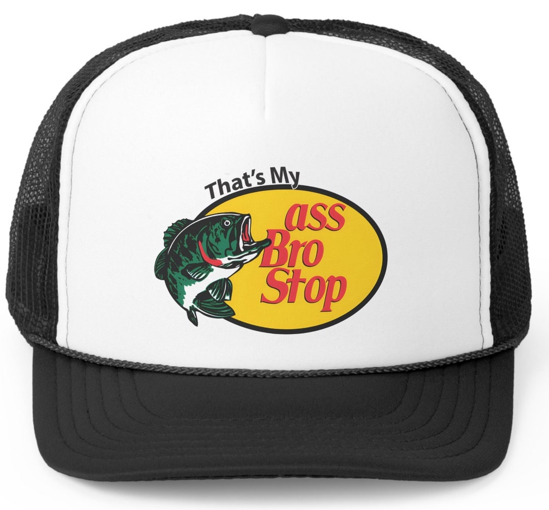 Thats My Ass Bro Stop Hat Funny Bass Pro Shop Trucker Party Hat for Boy ...