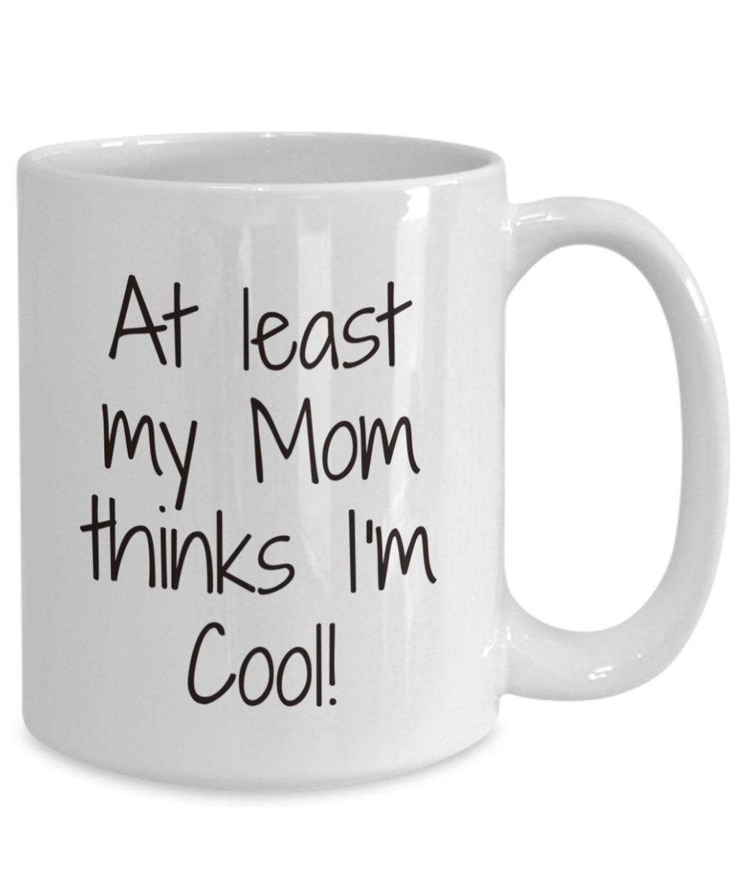 At Least My Mom Thinks I'm Cool - Etsy