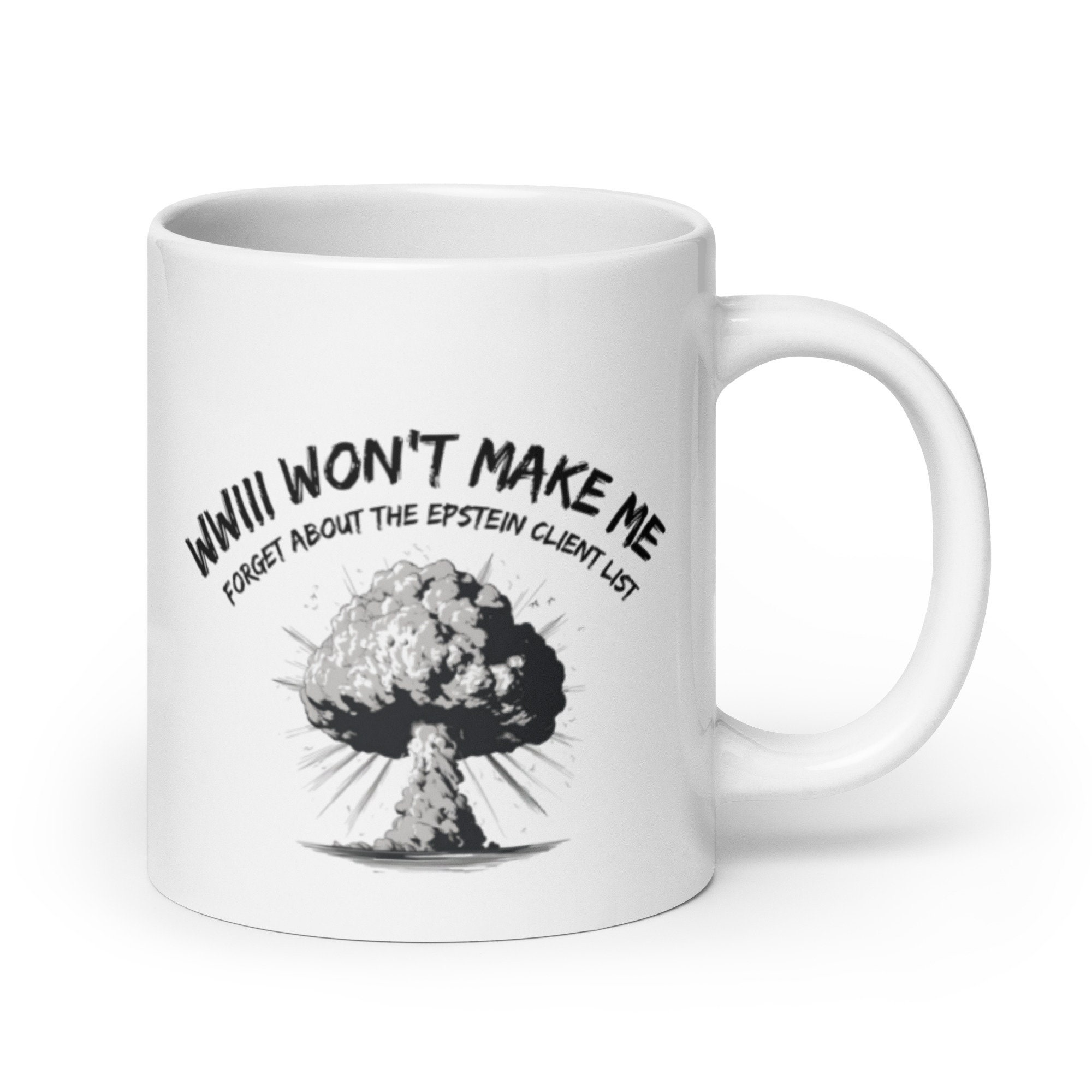 WWIII Won't Make Me Forget About the Client List Mug, Ungovernable ...