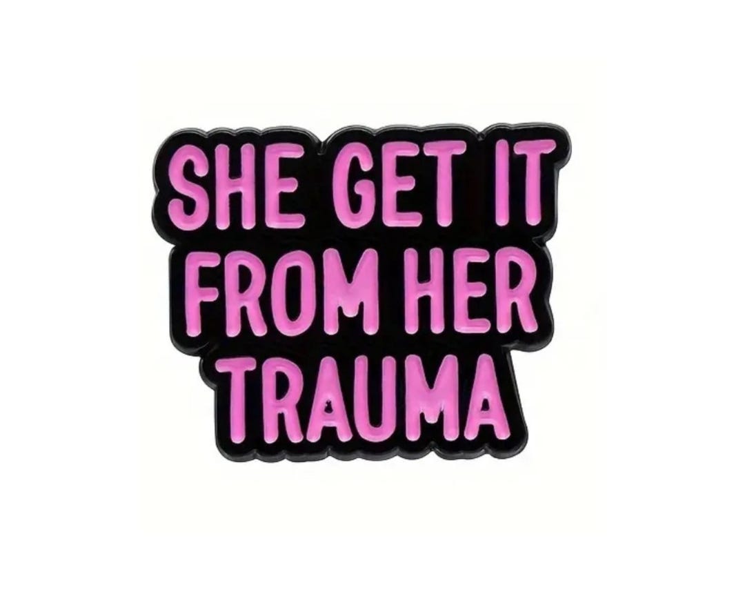 She Get It From Her Trauma Enamel Pin, Pins, Self Care Pin - Etsy