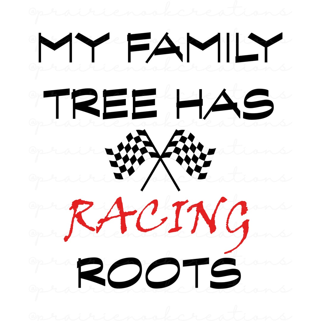 My Family Tree Has Racing Roots, Digital Download, 300 DPI, Sublimation ...