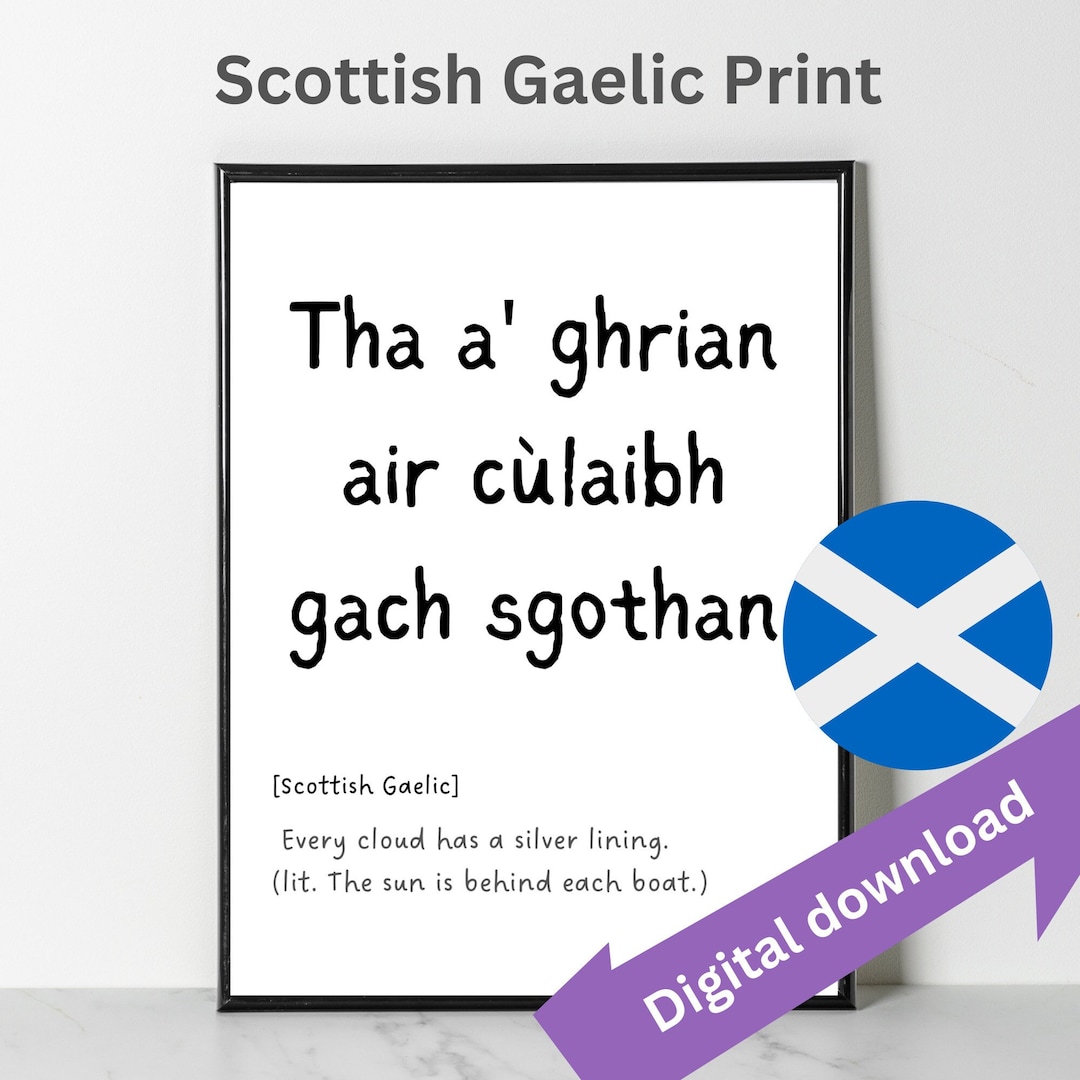 Scottish Gaelic Print 'tha A' Ghrian Air Cùlaibh Gach Sgothan' for ...