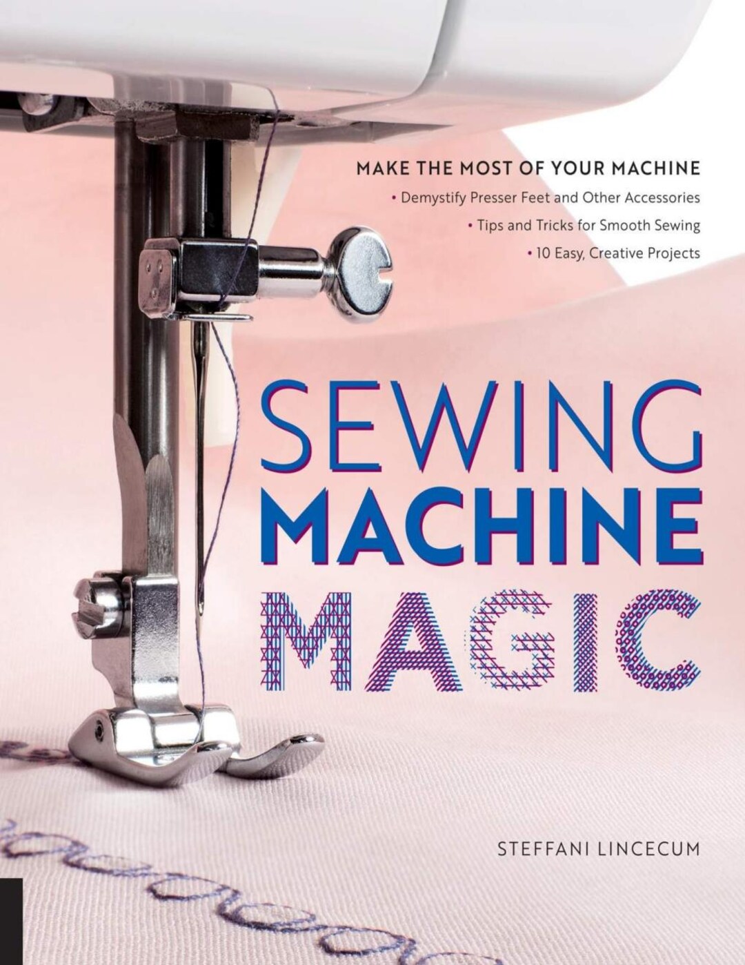 Digital Book Sewing Machine Magic: Make the Most of Your Machine ...