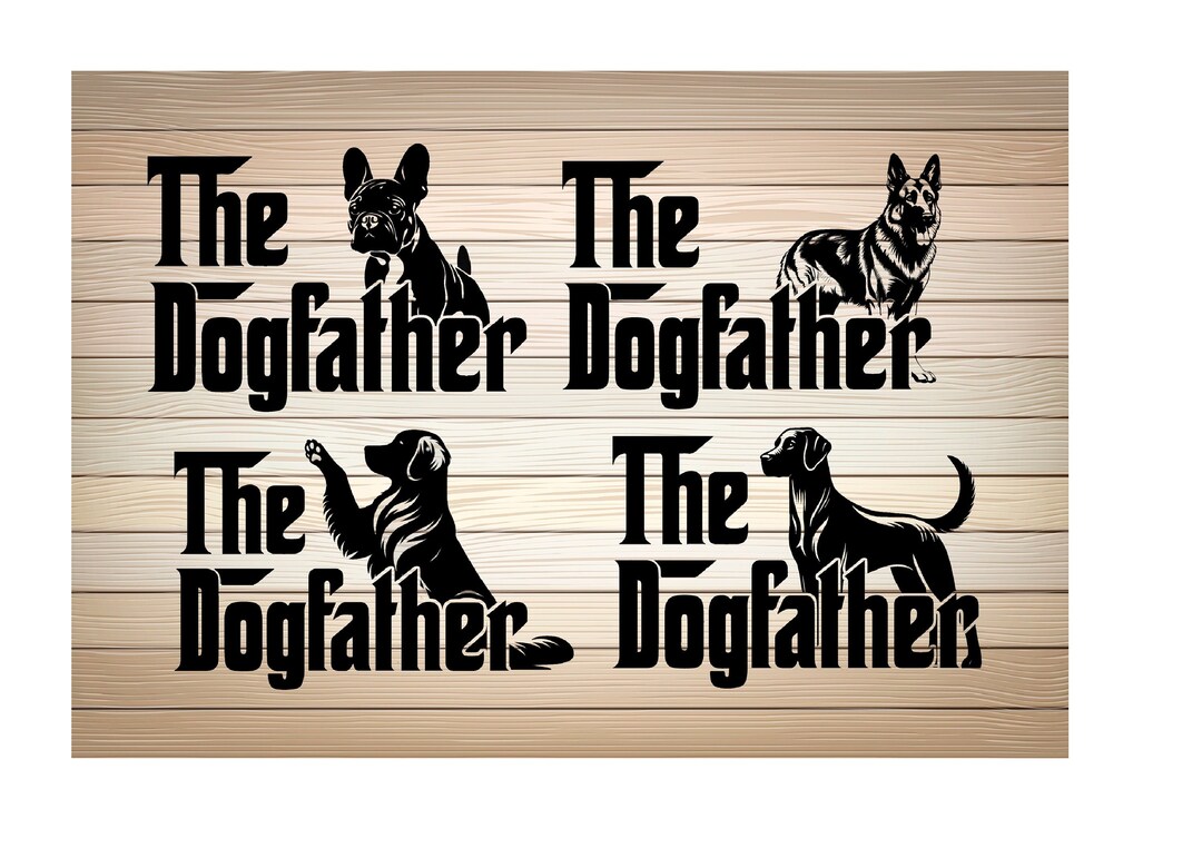4 X the Dogfather PNG SVG Files Dad Dog Funny Dad Gift File Gift for ...