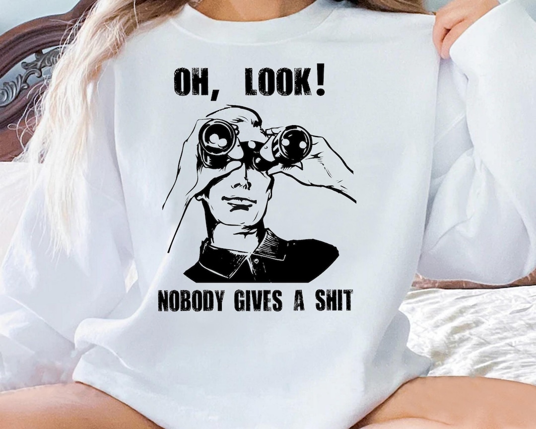 Oh Look Nobody Gives A Shit PNG SVG, Funny Mens Shirt, Sarcastic Shirt ...