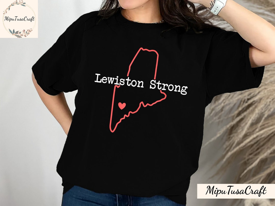 Lewiston Strong, Maine Strong Shirt, Maine Shirt, Support Maine Shirt ...