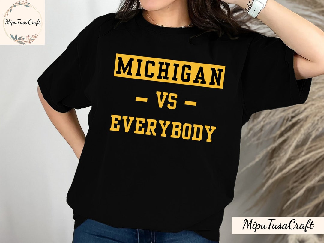 Michigan Vs Everybody T-shirt, Wolverines Football Fan Gear, College ...
