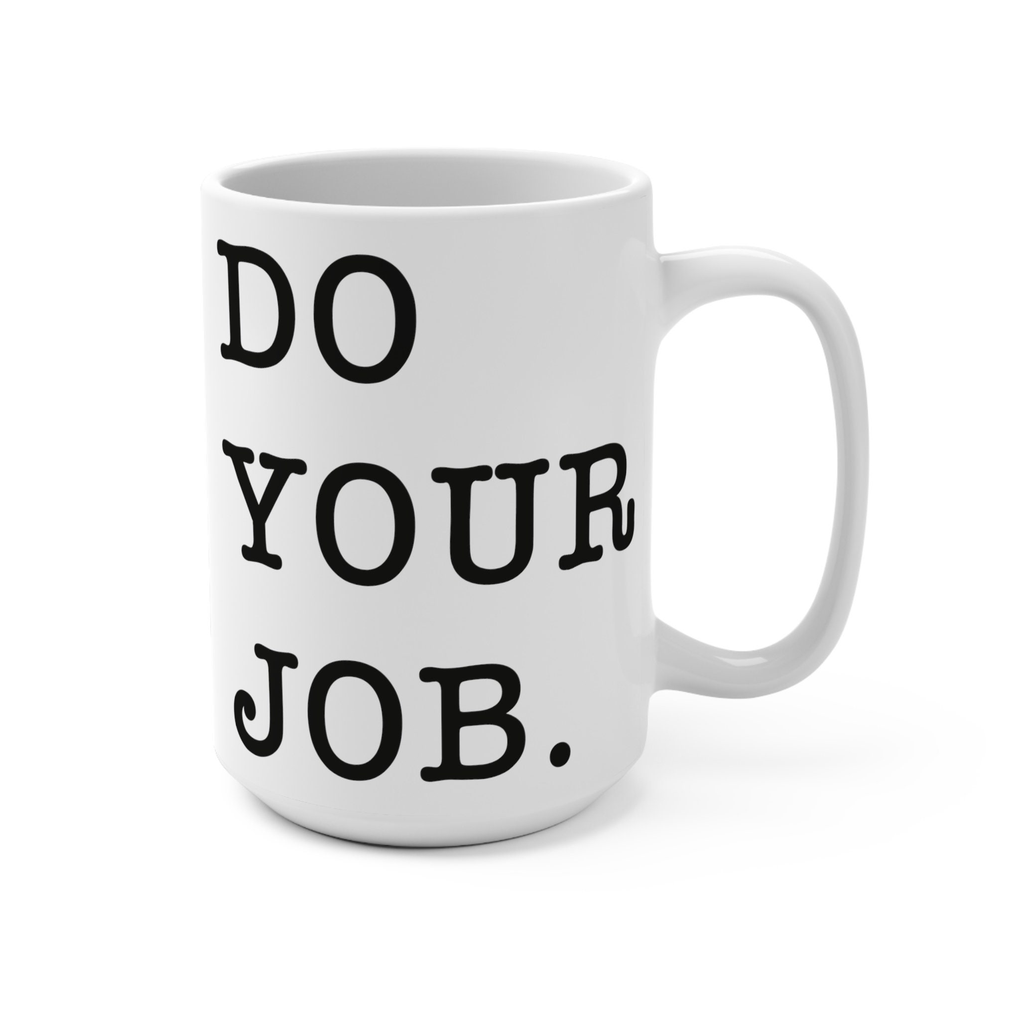 Funny Quote Work Mug, Do Your Job, STEM Gift, Millennial, Gen X, Lazy ...