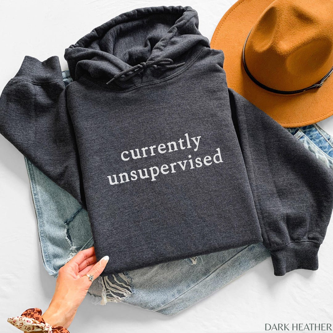 Funny Currently Unsupervised Hoodie, Adult Humor Sweatshirt, Dark Humor ...