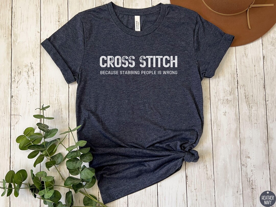 Cross Stitch Humor Shirt, Funny Cross Stitching Tee, Embroidery Lover ...