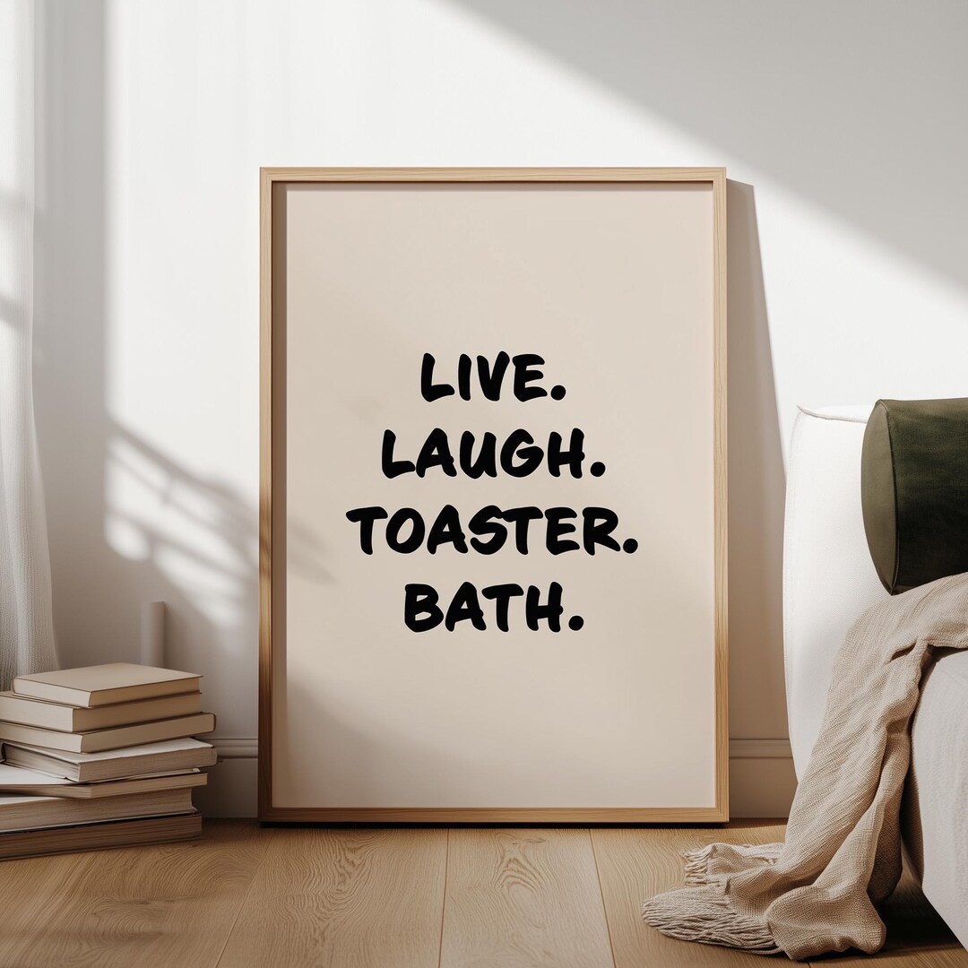 Live Laugh Toast Bath Live Laugh Love Alternative Funny Quote Print ...