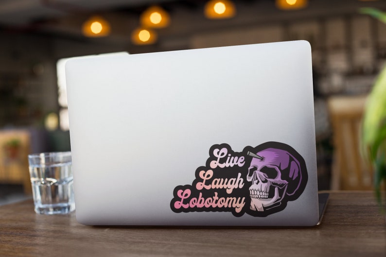 Live, Laugh, Lobotomy Vinyl Sticker | Dark Humor Sticker | Funny ...