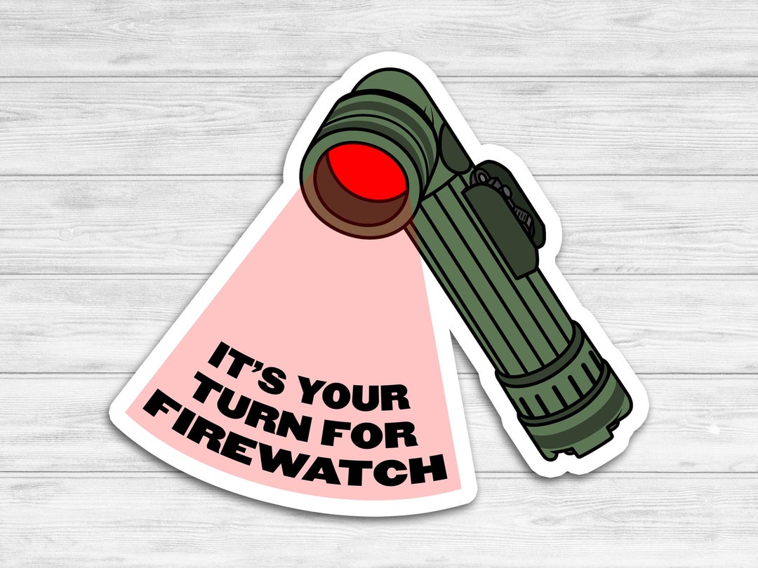 It's Your Turn for Firewatch, Basic Training Sticker, Marines, Army ...