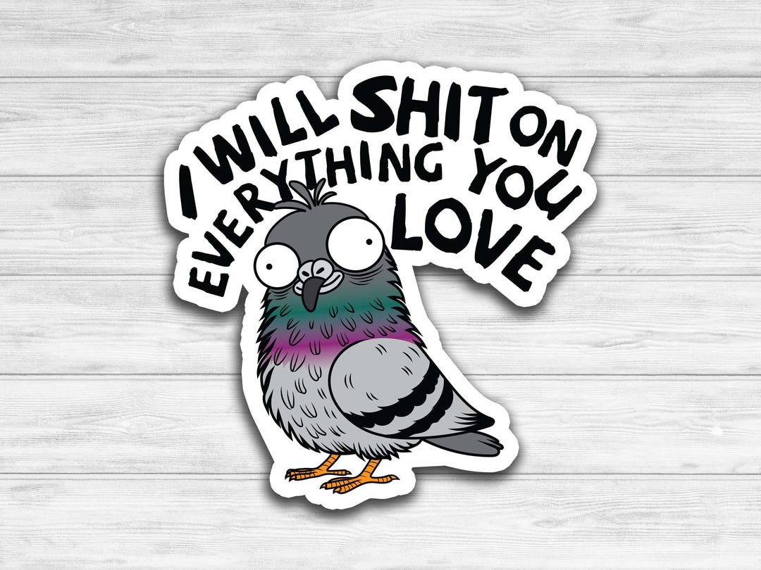 Pigeon Shit on Everything Vinyl Sticker - Etsy