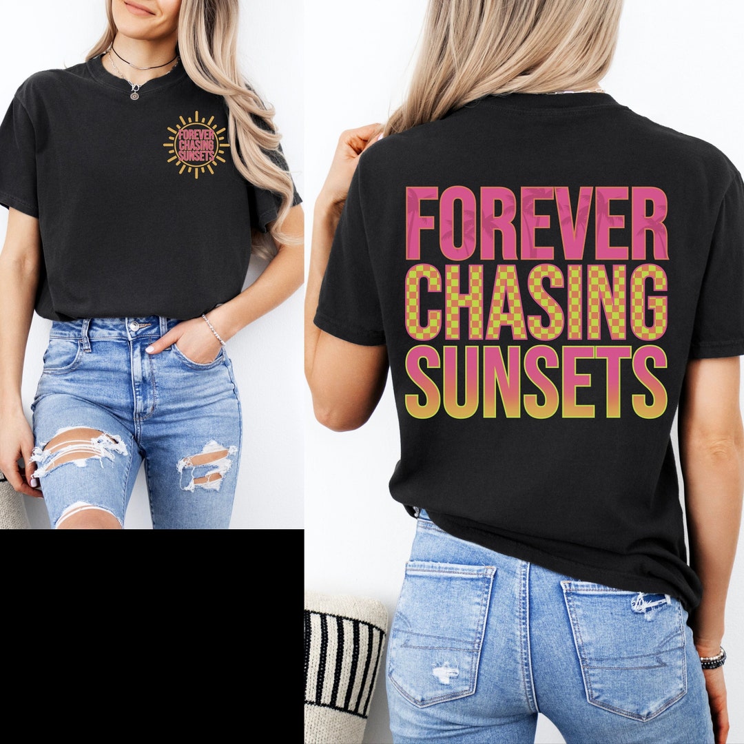 Comfort Colors Forever Chasing Sunsets Shirt, Ombre Shirt, Oversized ...