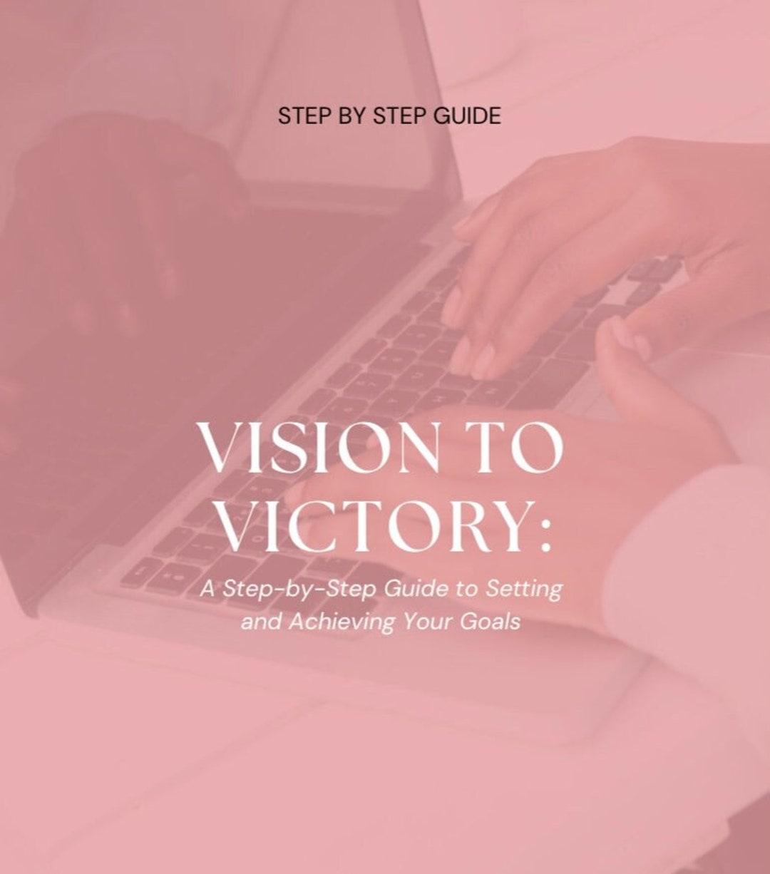 Vision to Victory: A Step by Step Guide to Setting and Achieving Your ...
