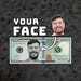 Your Face on Money, Custom Money, Personalized Money, Face on Money ...