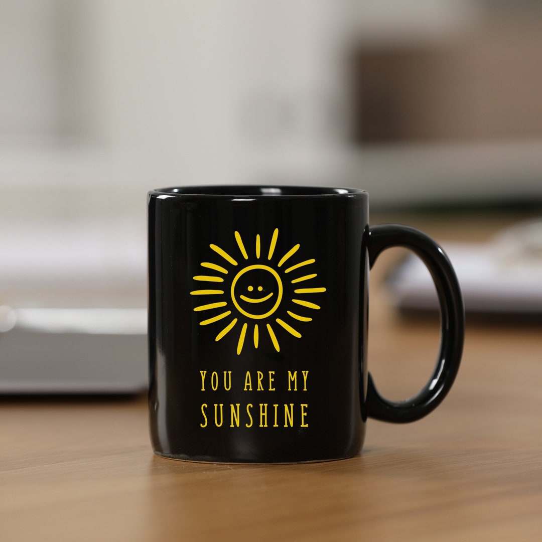 You Are My Sunshine Coffee Mug, Cute Coffee Mug Gift, You Are My ...